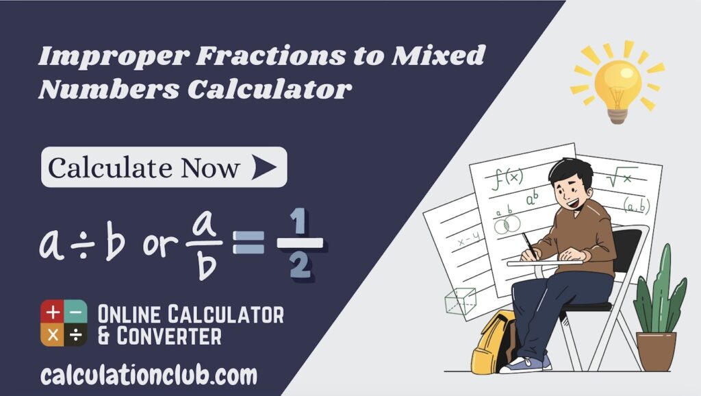 Online Improper Fractions to Mixed Numbers Calculator